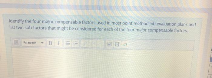 Solved Identify the four major compensable factors used in | Chegg.com