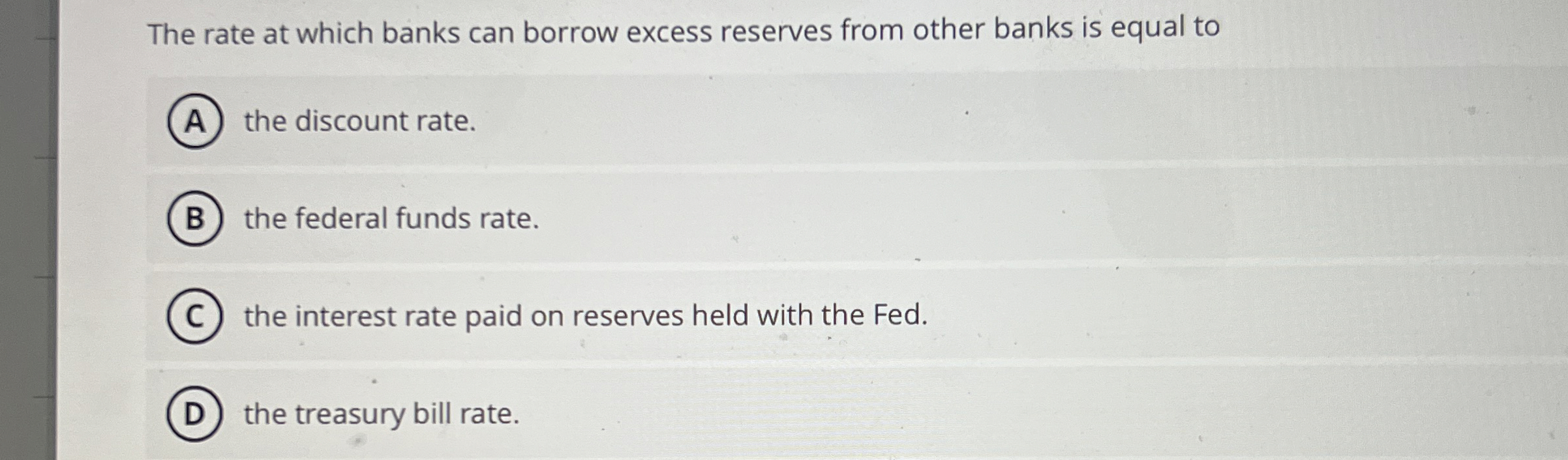 Solved The rate at which banks can borrow excess reserves | Chegg.com