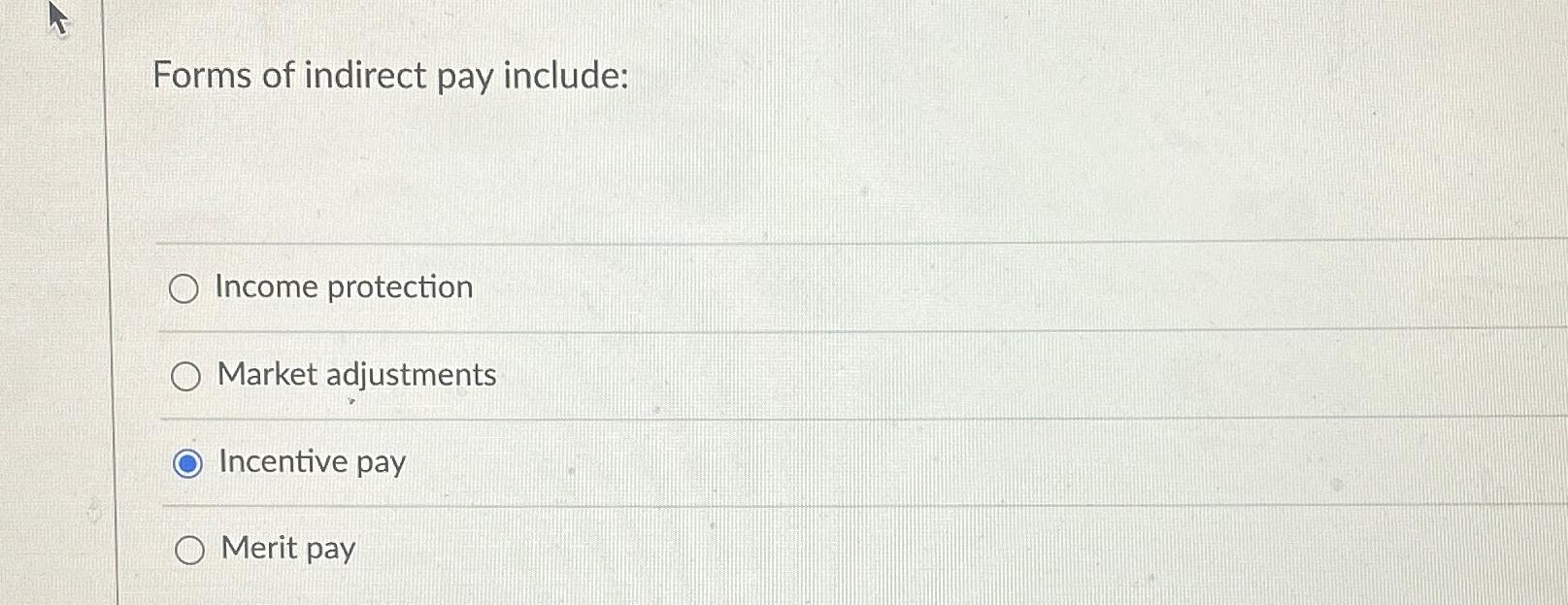 Solved Forms of indirect pay include:Income protectionMarket | Chegg.com