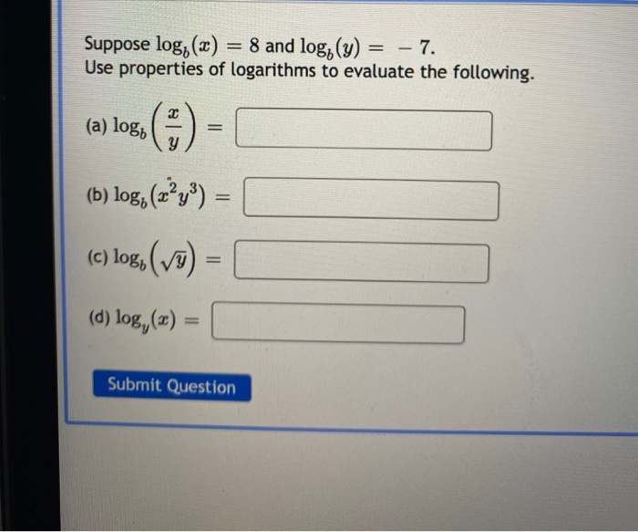 Solved Suppose log, (x) = 8 and log, (y) = – 7. Use | Chegg.com