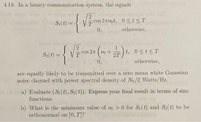 Solved 4.18. In a binary communication system, the signals | Chegg.com