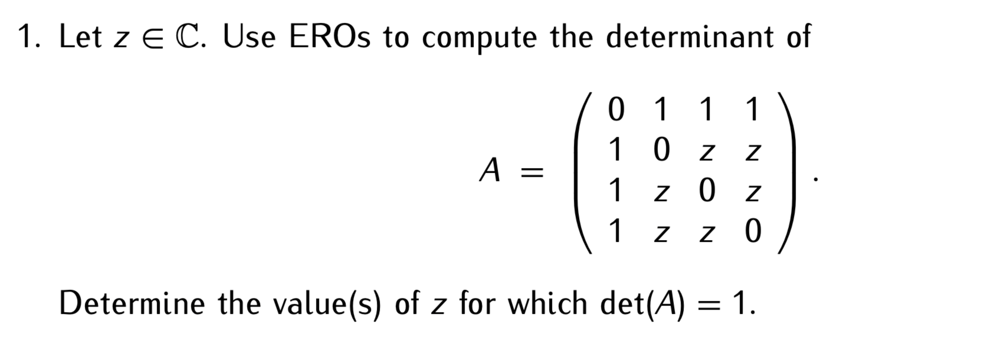 Solved Let zinC. Use EROs to compute the determinant | Chegg.com