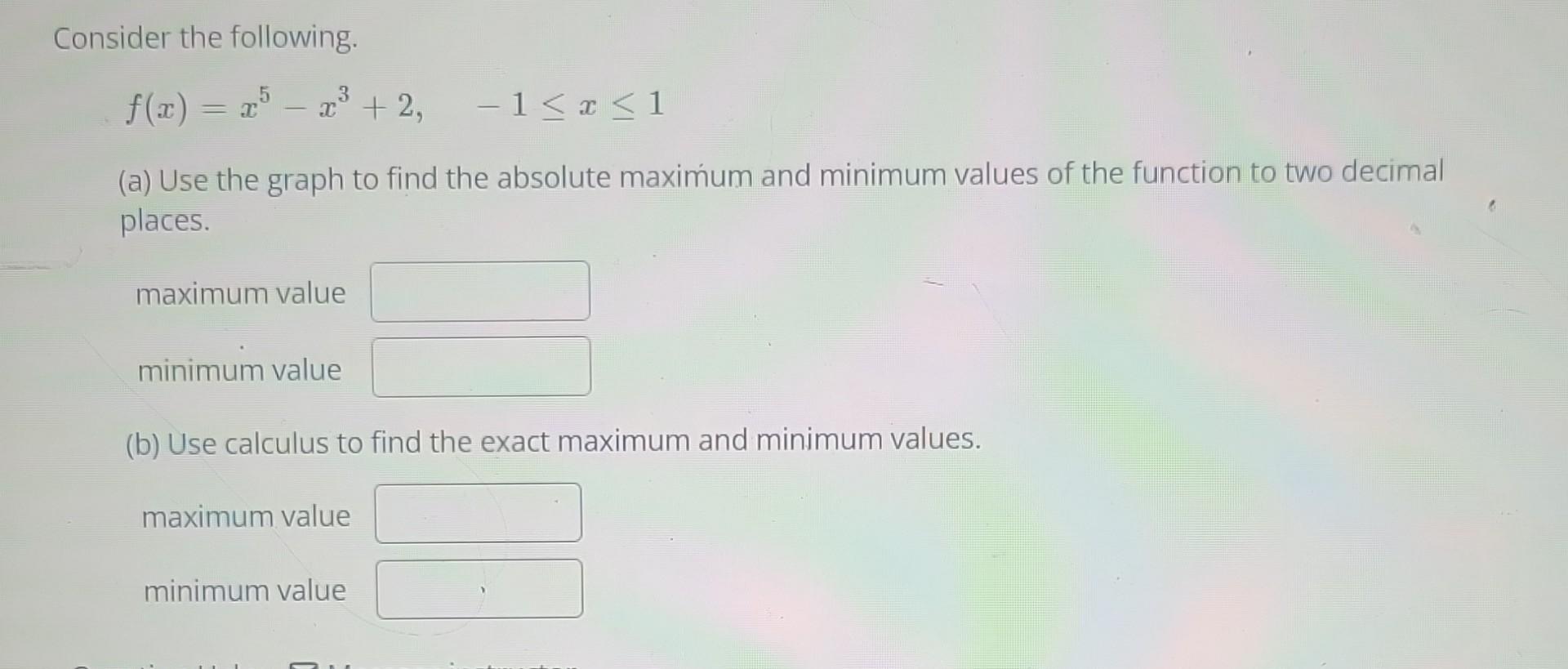 Solved Consider the following. f(x)=x5−x3+2,−1≤x≤1 (a) Use | Chegg.com