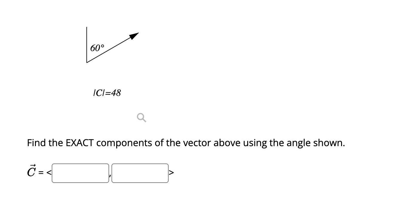 Solved |C|=48Find the EXACT components of the vector above | Chegg.com