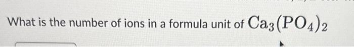 Solved What is the number of ions in a formula unit of | Chegg.com