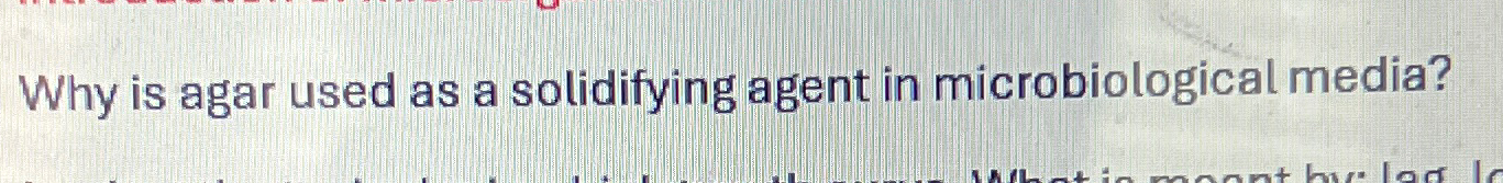 Solved Why is agar used as a solidifying agent in | Chegg.com