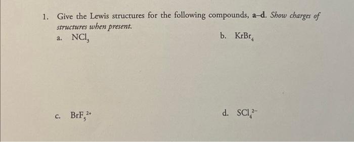 Solved 1. Give the Lewis structures for the following | Chegg.com