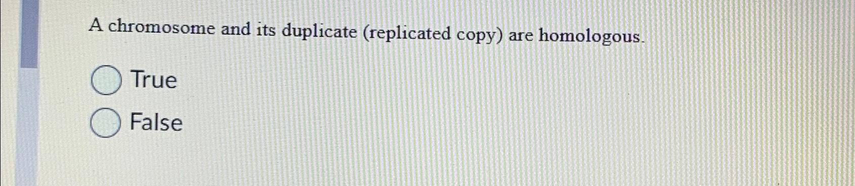 Solved A chromosome and its duplicate (replicated copy) ﻿are | Chegg.com