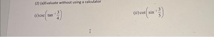 Solved (2) (a)Evaluate without using a calculator (i) | Chegg.com