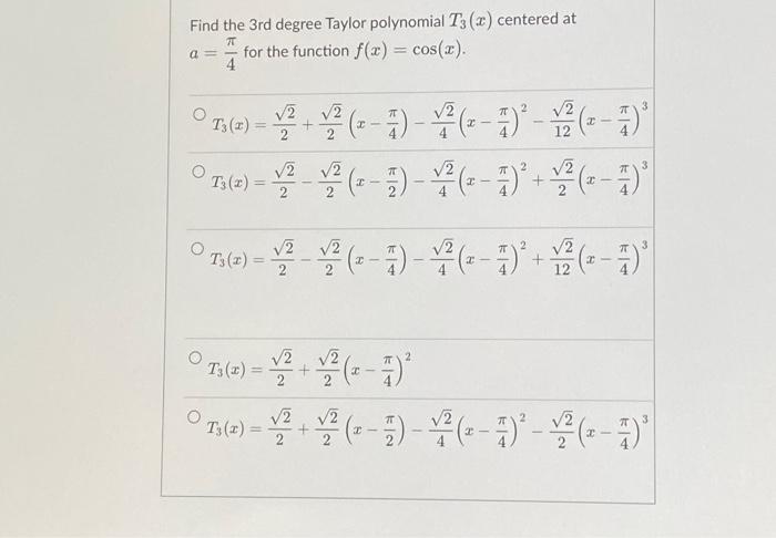 Solved Find the 3rd degree Taylor polynomial T3(x) centered | Chegg.com