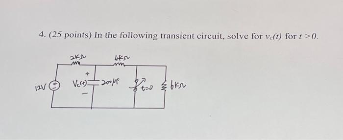 Solved 4. (25 points) In the following transient circuit, | Chegg.com