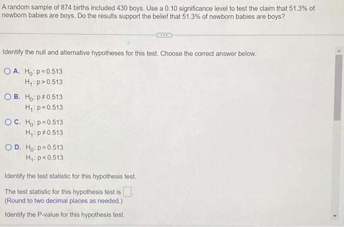 Solved A random sample of 874 births included 430 boys. Use | Chegg.com