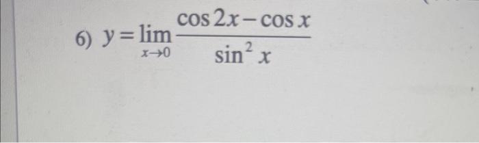 Solved y=limx→0sin2xcos2x−cosxy=limx→+∞(1+x1)x | Chegg.com