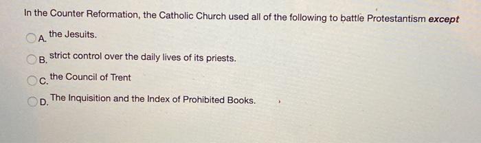 Solved In the Counter Reformation, the Catholic Church used | Chegg.com