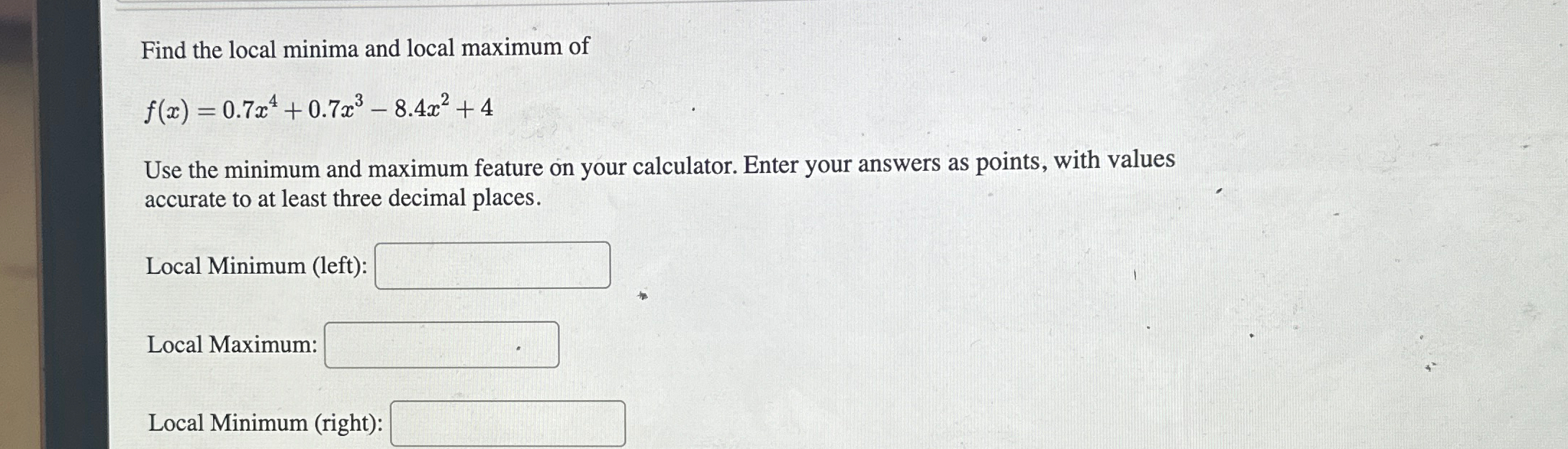 Solved Find the local minima and local maximum | Chegg.com