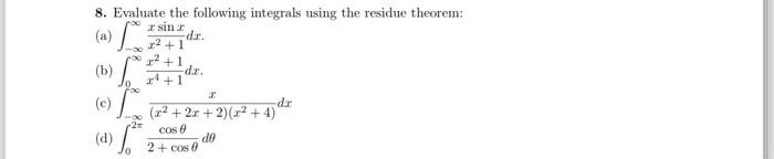 Solved 8. Evaluate the following integrals using the residue | Chegg.com