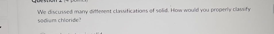 Solved We discussed many different classifications of solid. | Chegg.com