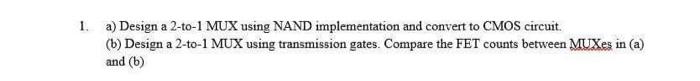 Solved a) Design a 2-to-1 MUX using NAND implementation and | Chegg.com
