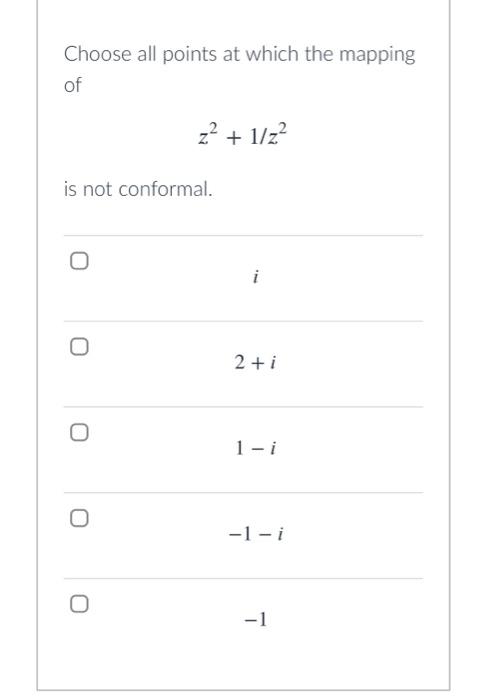 Solved Choose all points at which the mapping of z2+1/z2 is | Chegg.com