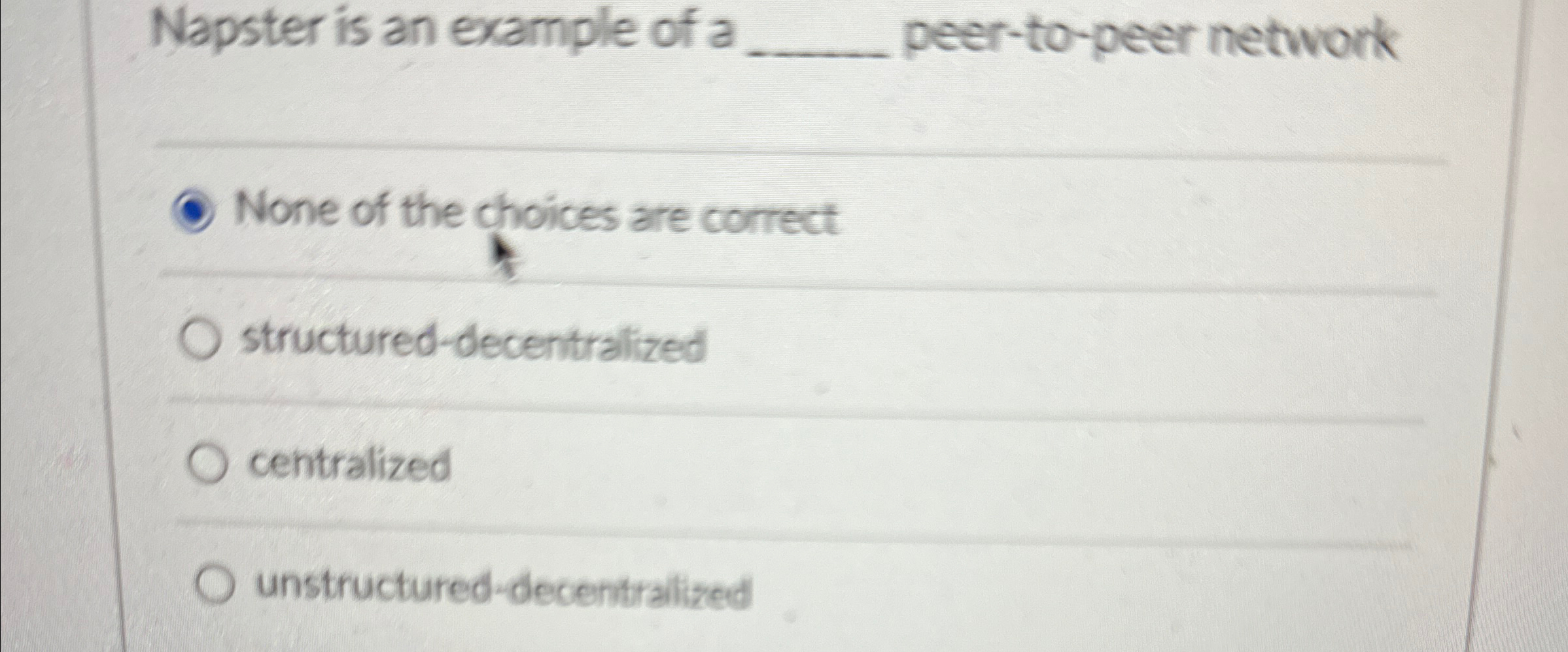 Solved Napster is an example of a _, ﻿peer-to-peer | Chegg.com