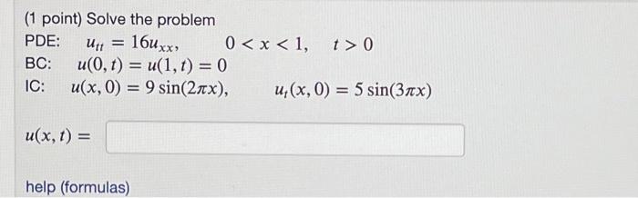 Solved (1 point) Solve the problem PDE: utt = 16uxx, BC: | Chegg.com
