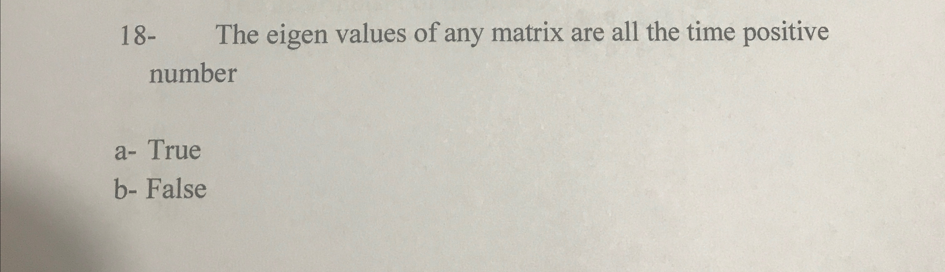 Solved 18- ﻿The eigen values of any matrix are all the time | Chegg.com