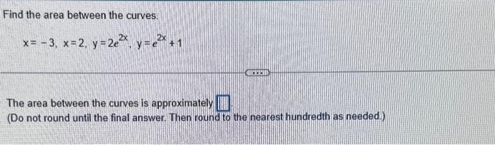 Solved Find the area between the curves. | Chegg.com