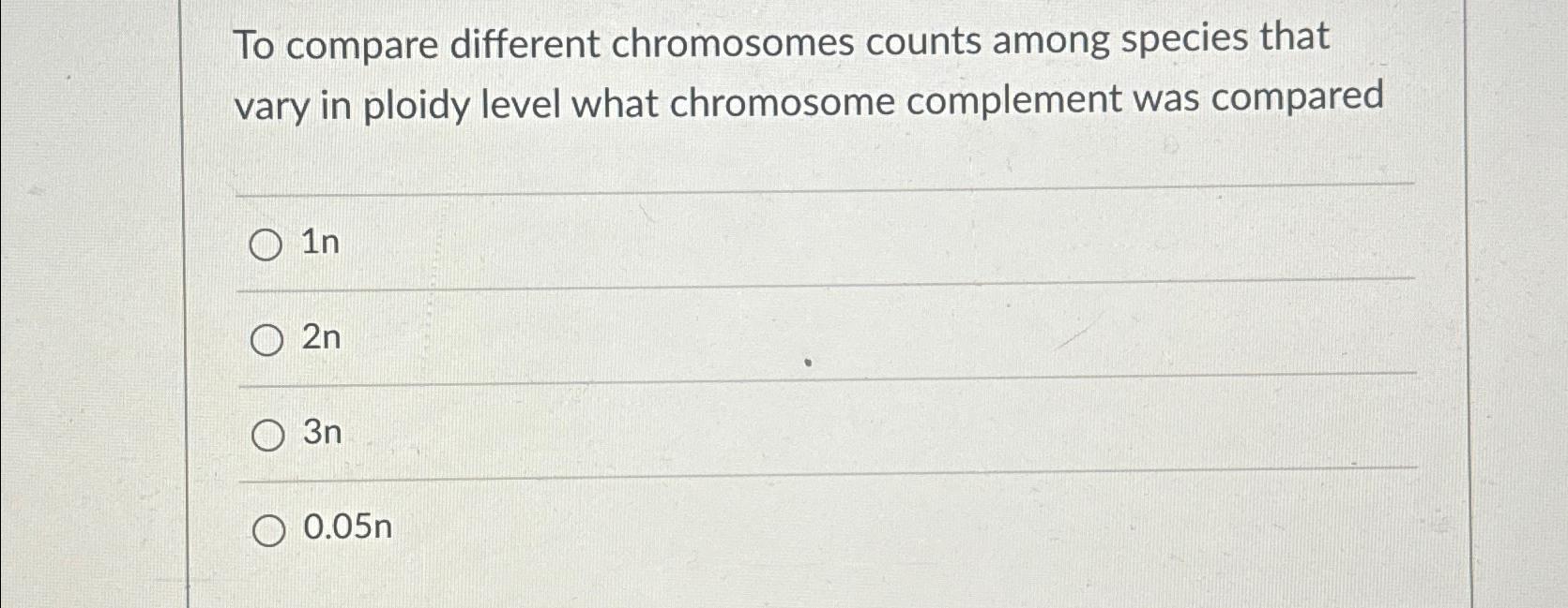 Solved To compare different chromosomes counts among species | Chegg.com