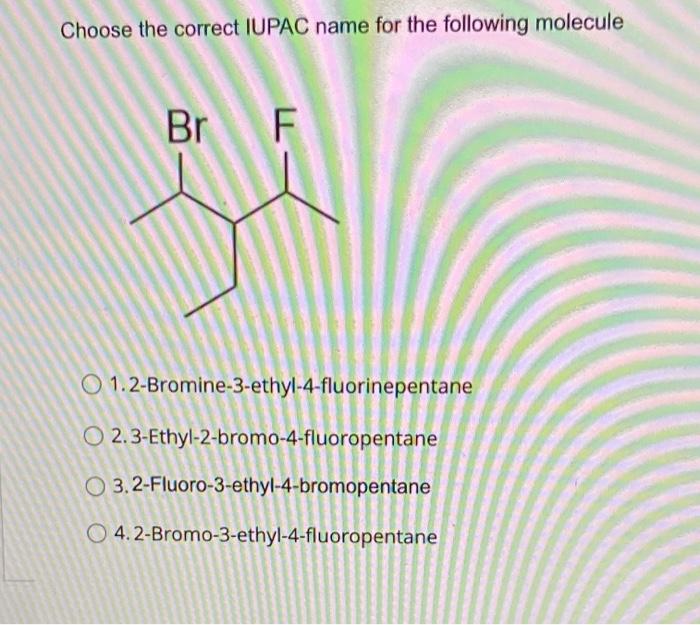 Solved Choose the correct IUPAC name for the following | Chegg.com