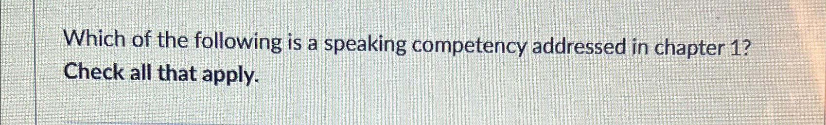 Solved Which of the following is a speaking competency | Chegg.com