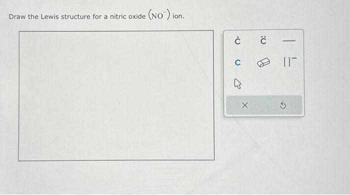Solved Draw the Lewis structure for a nitric oxide (NO−)ion. | Chegg.com