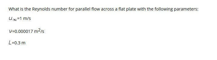 Solved What is the Reynolds number for parallel flow across | Chegg.com