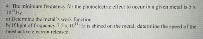 Solved 4) The minimum frequency for the photoelectric effect | Chegg.com
