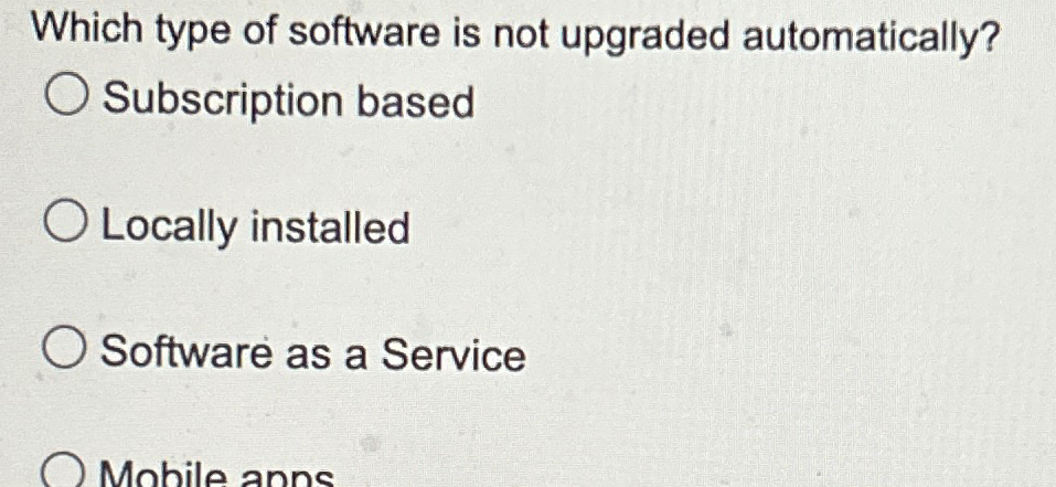 Solved Which type of software is not upgraded | Chegg.com