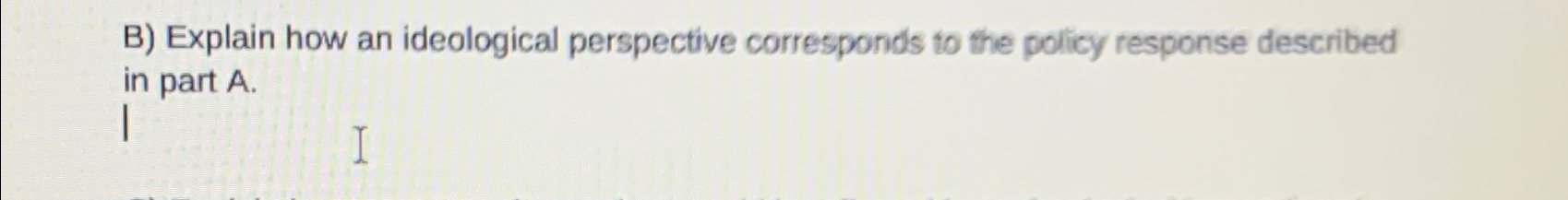 Solved B) ﻿Explain how an ideological perspective | Chegg.com