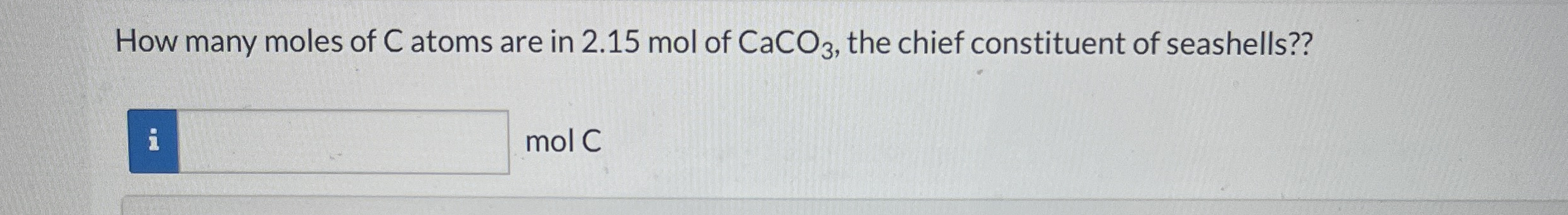 Solved How many moles of C atoms are in 2.15 ﻿mol of CaCO3, | Chegg.com
