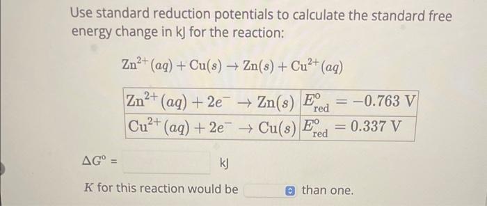 Solved Use standard reduction potentials to calculate the | Chegg.com