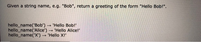Solved Given a string name, e.g. "Bob", return a greeting of | Chegg.com