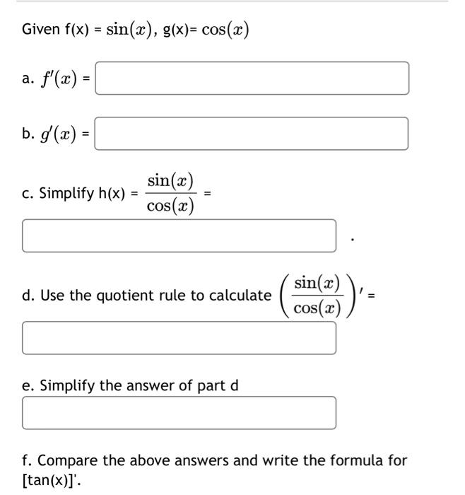 Solved Given f(x)=sin(x),g(x)=cos(x) a. f′(x)= b. g′(x)= c. | Chegg.com