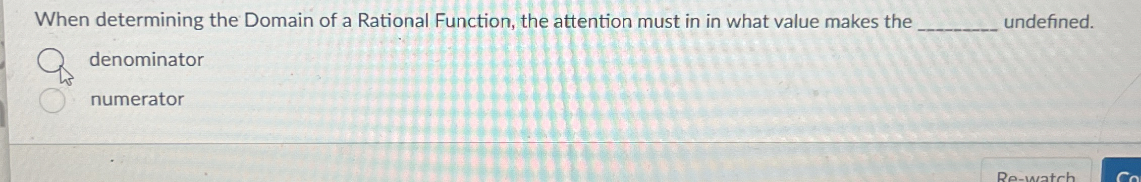 Solved When determining the Domain of a Rational Function, | Chegg.com