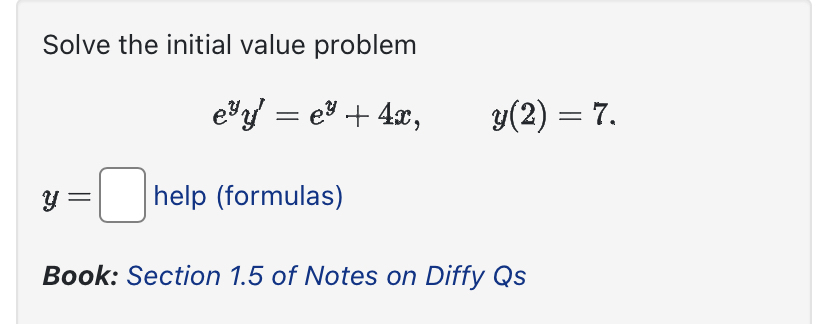 Solved Solve the initial value problemeyy'=ey+4x,y(2)=7.y=, | Chegg.com