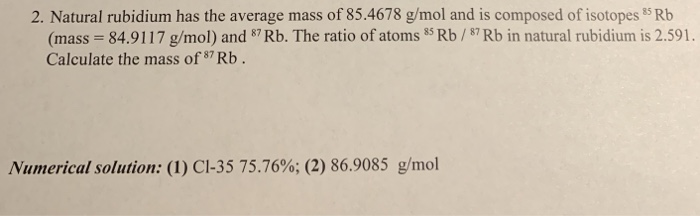 Solved 2. Natural rubidium has the average mass of 85.4678 | Chegg.com