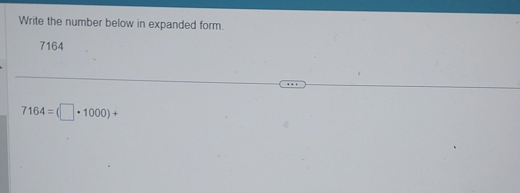 Solved Write the number below in expanded form. 7164 | Chegg.com