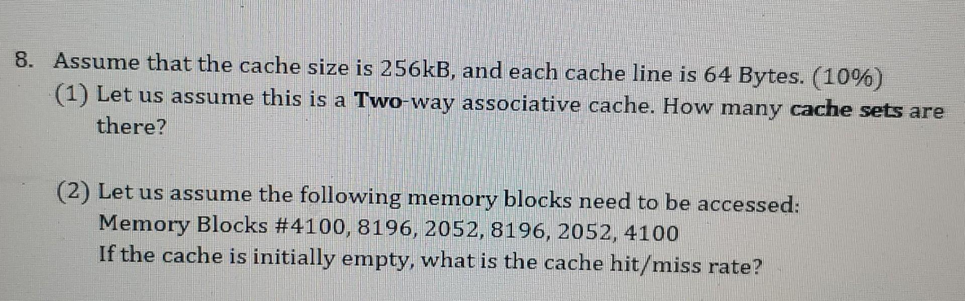 Solved 8. Assume that the cache size is 256kB, and each | Chegg.com