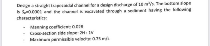 Solved Design a straight trapezoidal channel for a design | Chegg.com