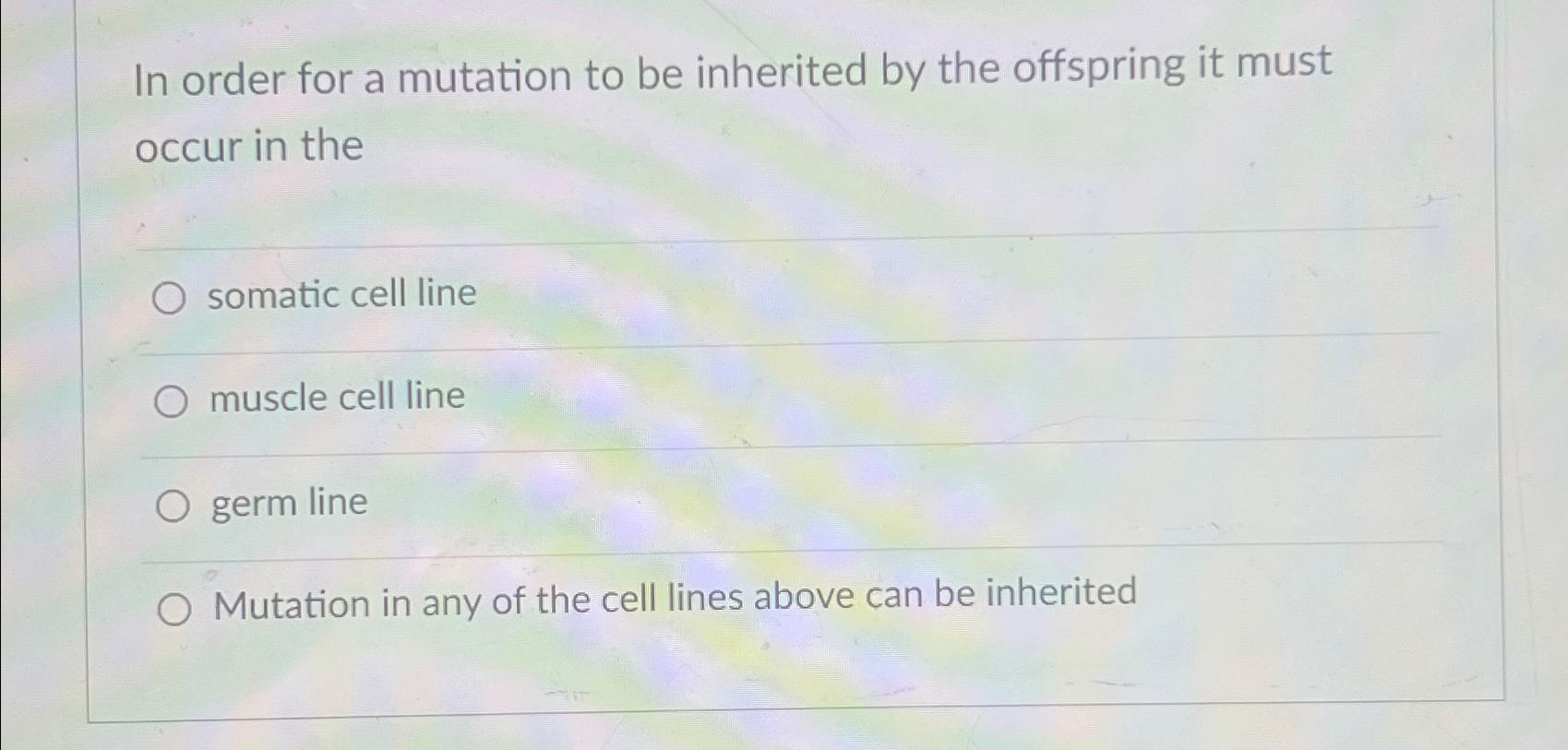 Solved In order for a mutation to be inherited by the | Chegg.com