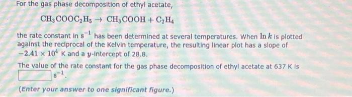 Solved For the gas phase decomposition of ethyl acetate, | Chegg.com
