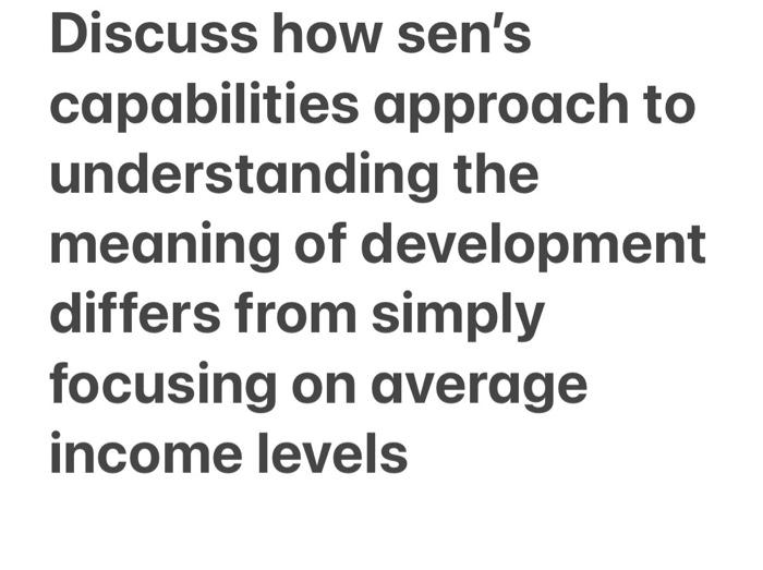 Solved Discuss how sen's capabilities approach to | Chegg.com
