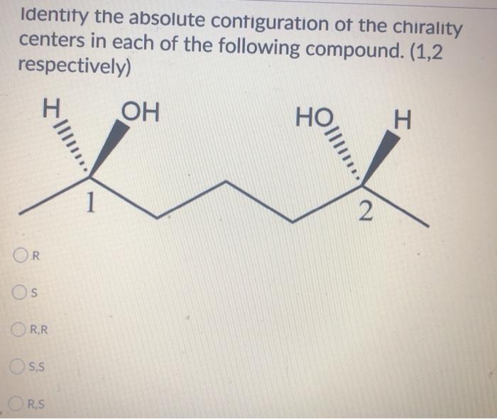 Solved Identify the absolute configuration of the chirality | Chegg.com