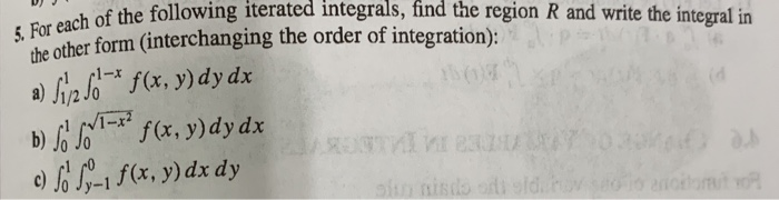 Solved 5. For each of the following iterated integrals, find | Chegg.com